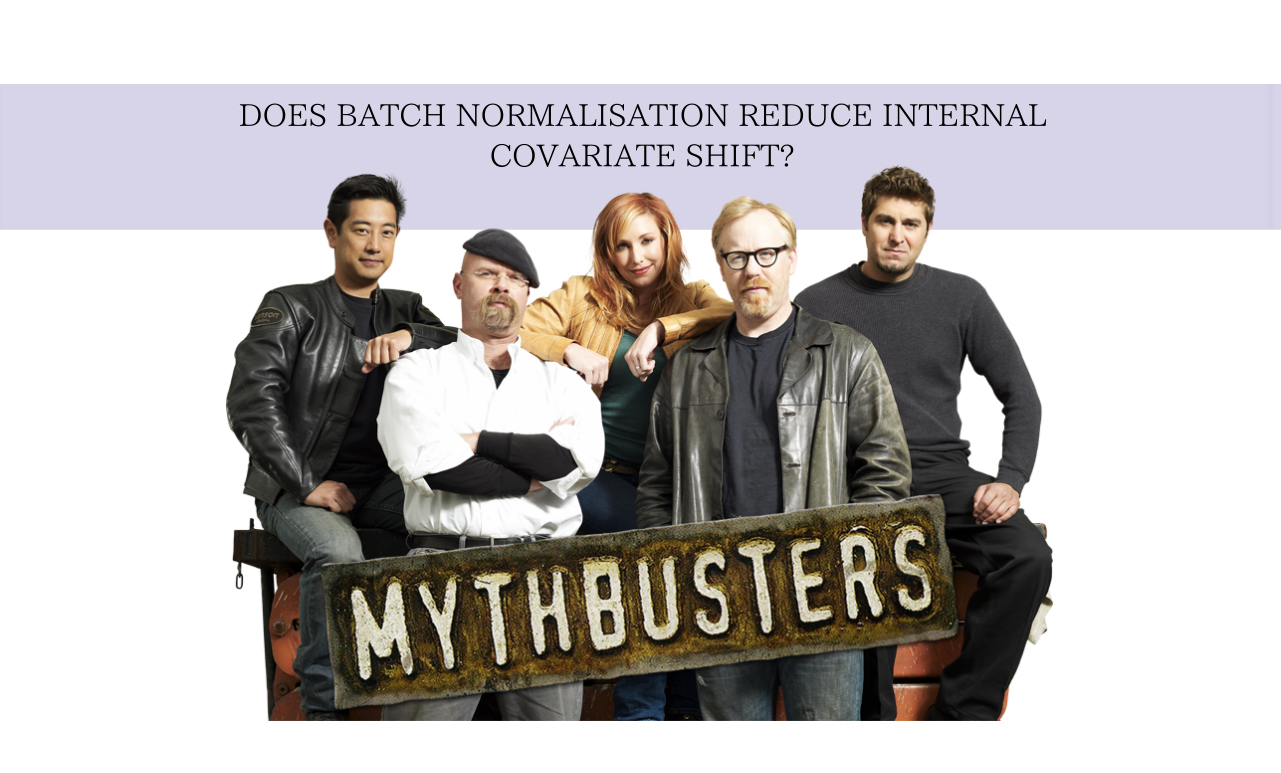 Intro to Optimization in Deep Learning: Busting the Myth About Batch Normalization