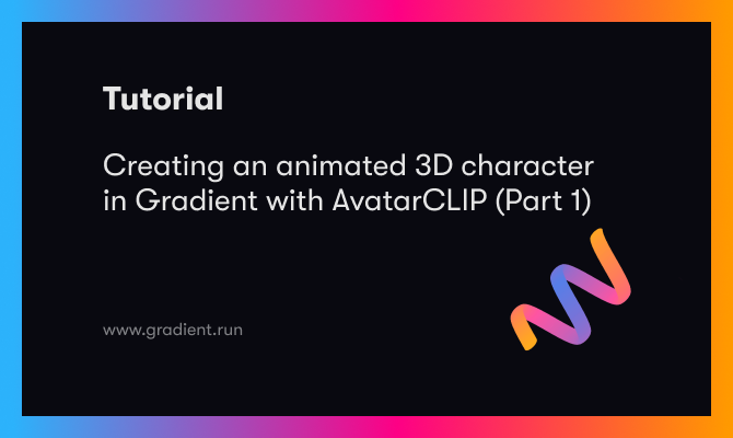 Creating an animated 3D character in Gradient with AvatarCLIP (Part 1)