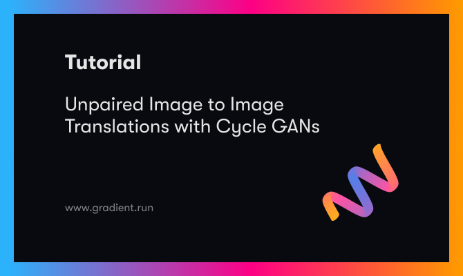 Unpaired Image to Image Translations with Cycle GANs