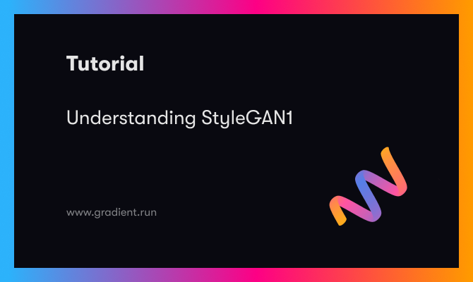 Understanding StyleGAN1