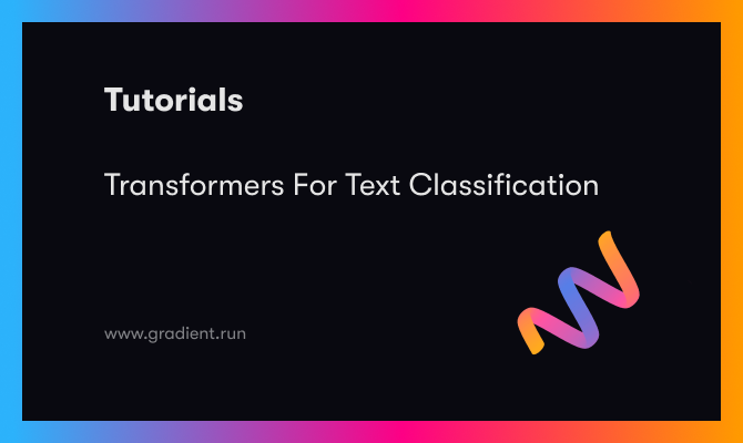 Transformers For Text Classification Transformers For Text Classification