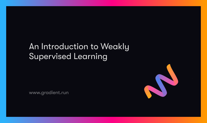 An Introduction to Weakly Supervised Learning An Introduction to Weakly Supervised Learning