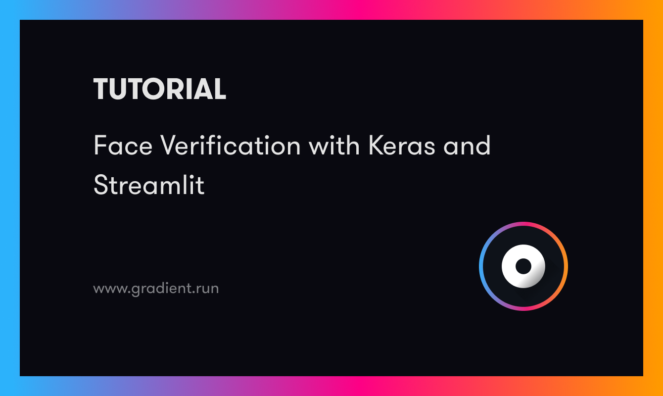 Face Verification With Keras and Streamlit | Paperspace Blog