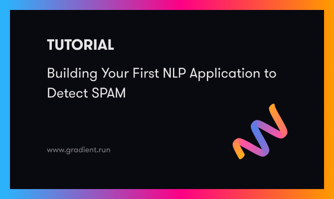 Building Your First NLP Application to Detect SPAM
