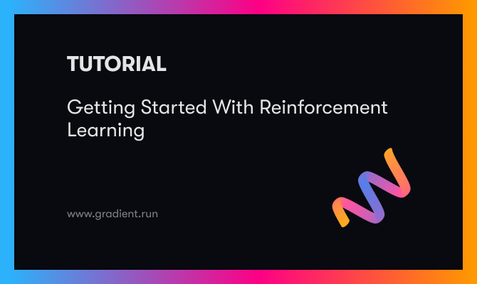 Getting Started With Reinforcement Learning