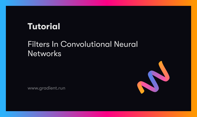 Filters In Convolutional Neural Networks