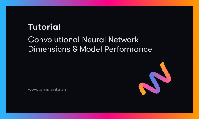 Convolutional Neural Network Dimensions & Model Performance