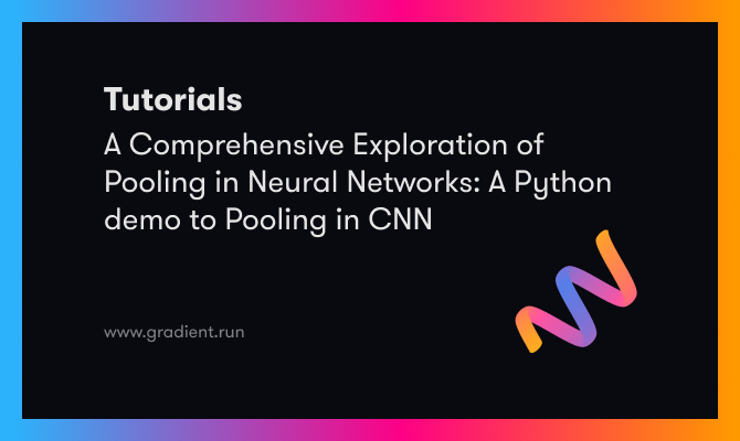 A Comprehensive Exploration of Pooling in Neural Networks: A Python demo to Pooling in CNN