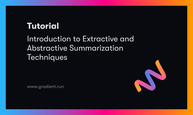 Introduction To Extractive And Abstractive Summarization Techniques